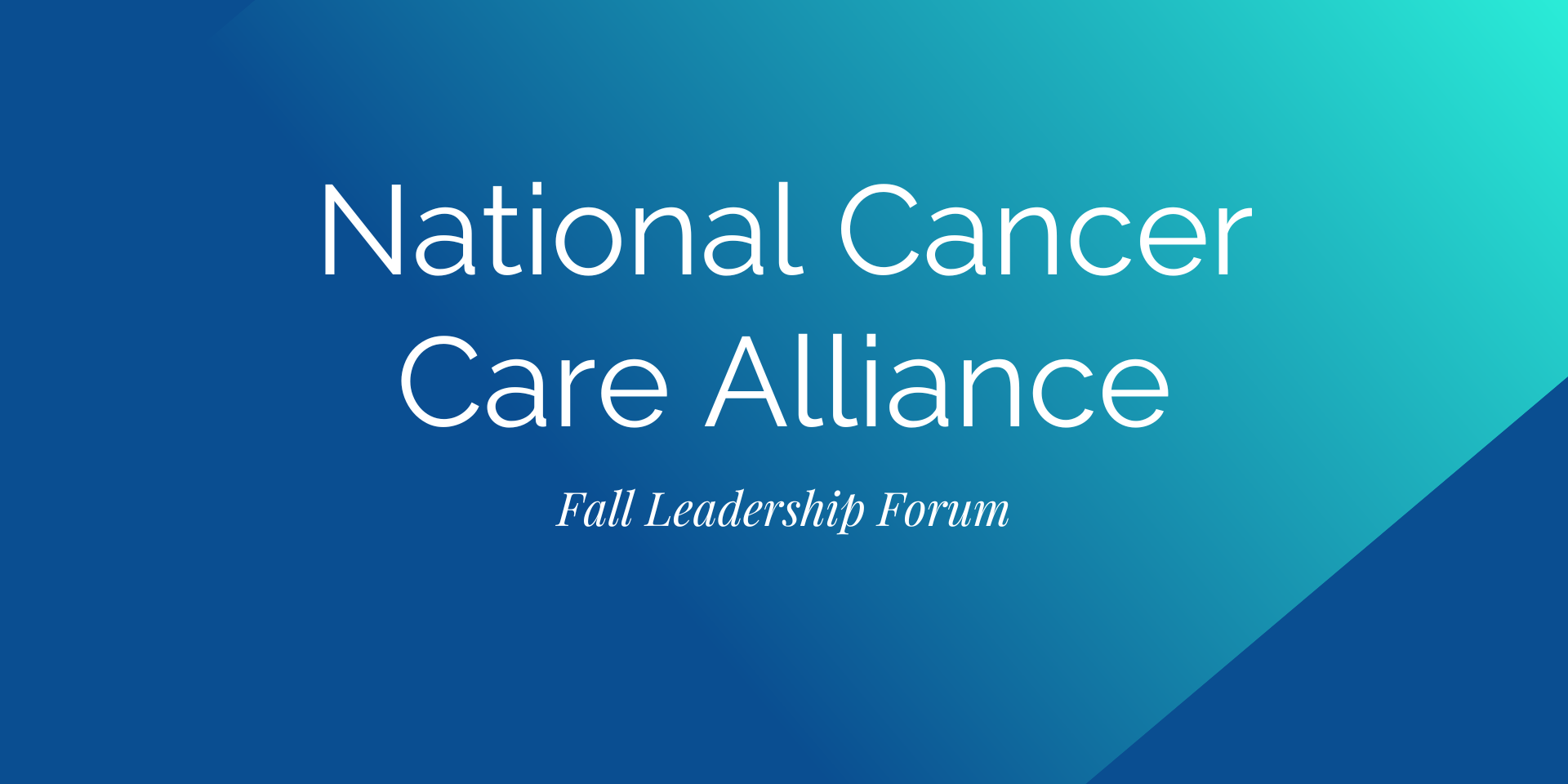 National Cancer Care Alliance Fall Leadership Forum 2023